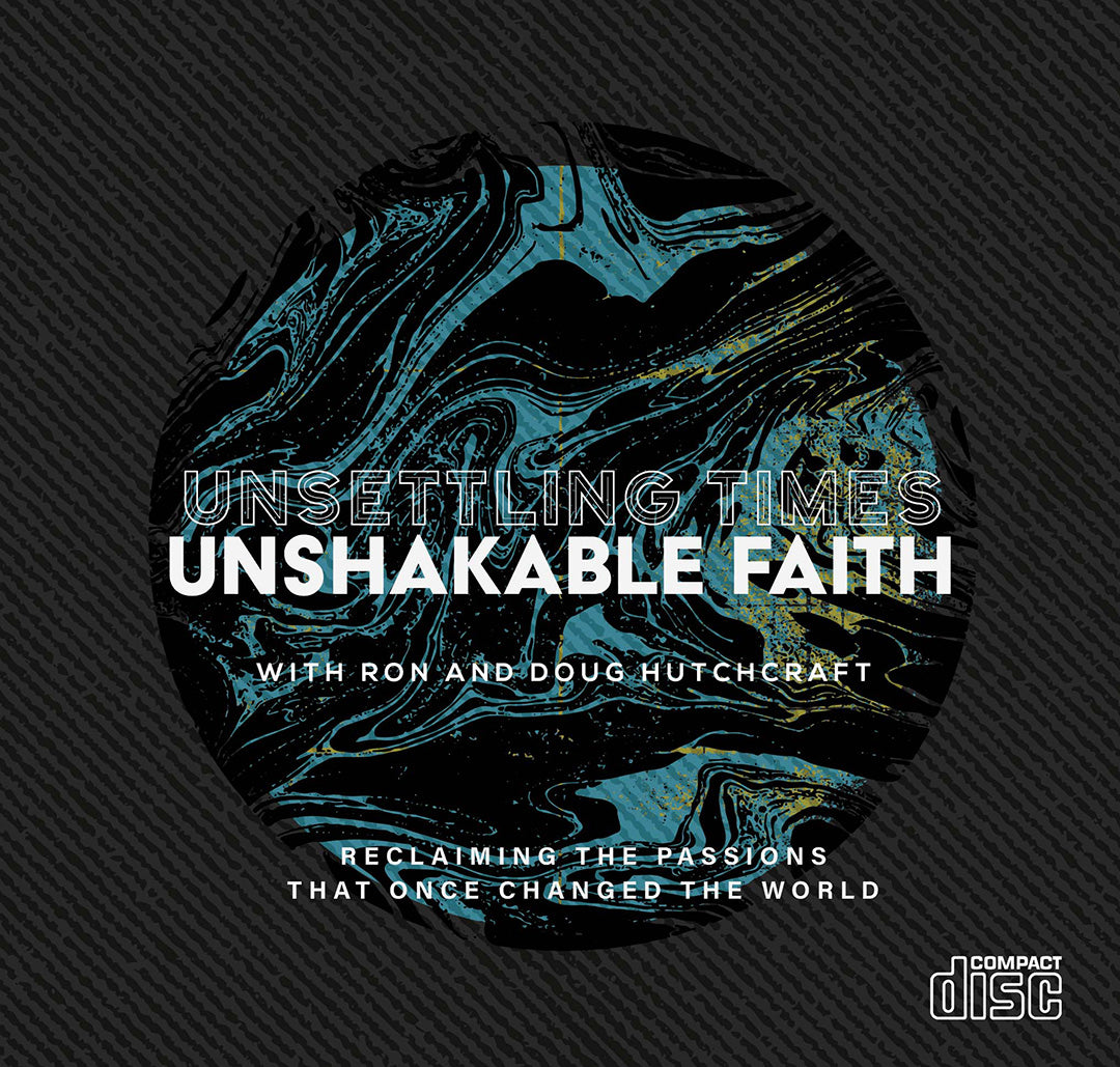 Unsettling Times Unshakable Faith - CD – Hutchcraft Ministries